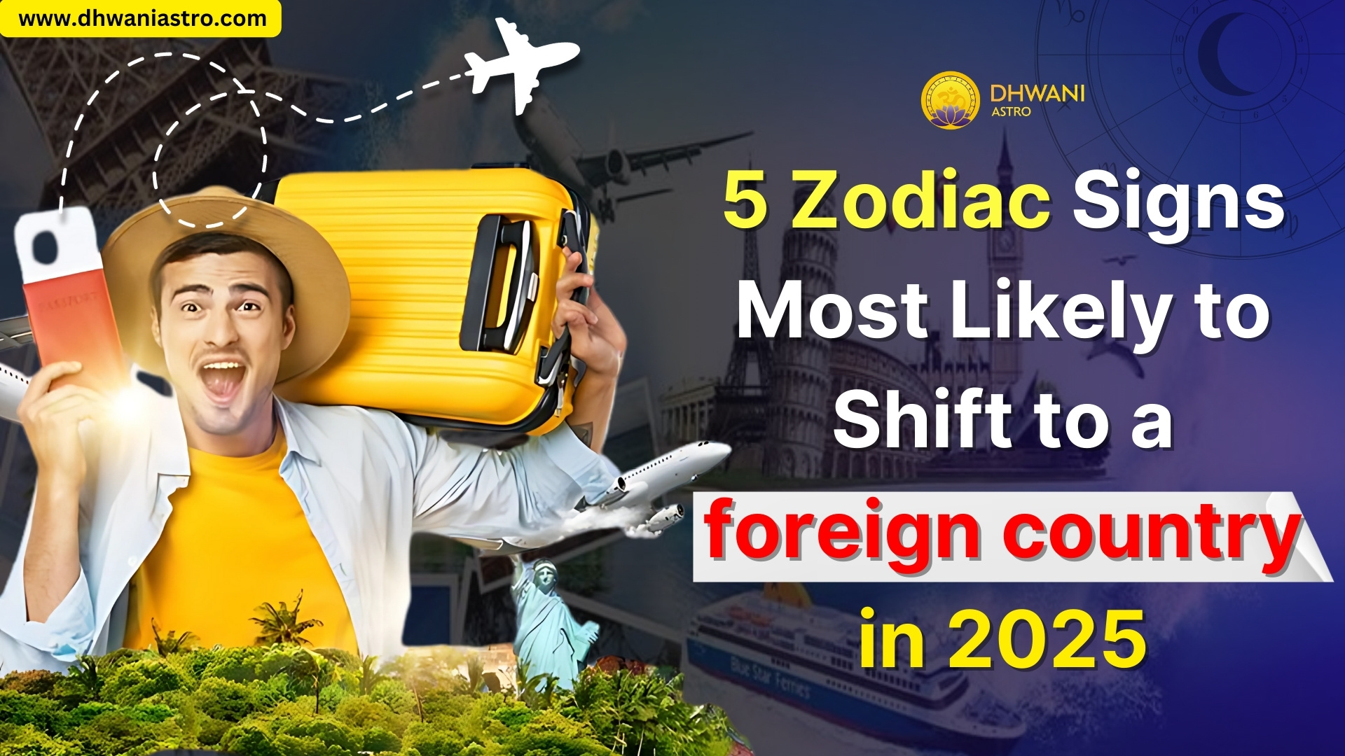 5 Zodiac Signs Most Likely to Shift to a foreign country in 2025